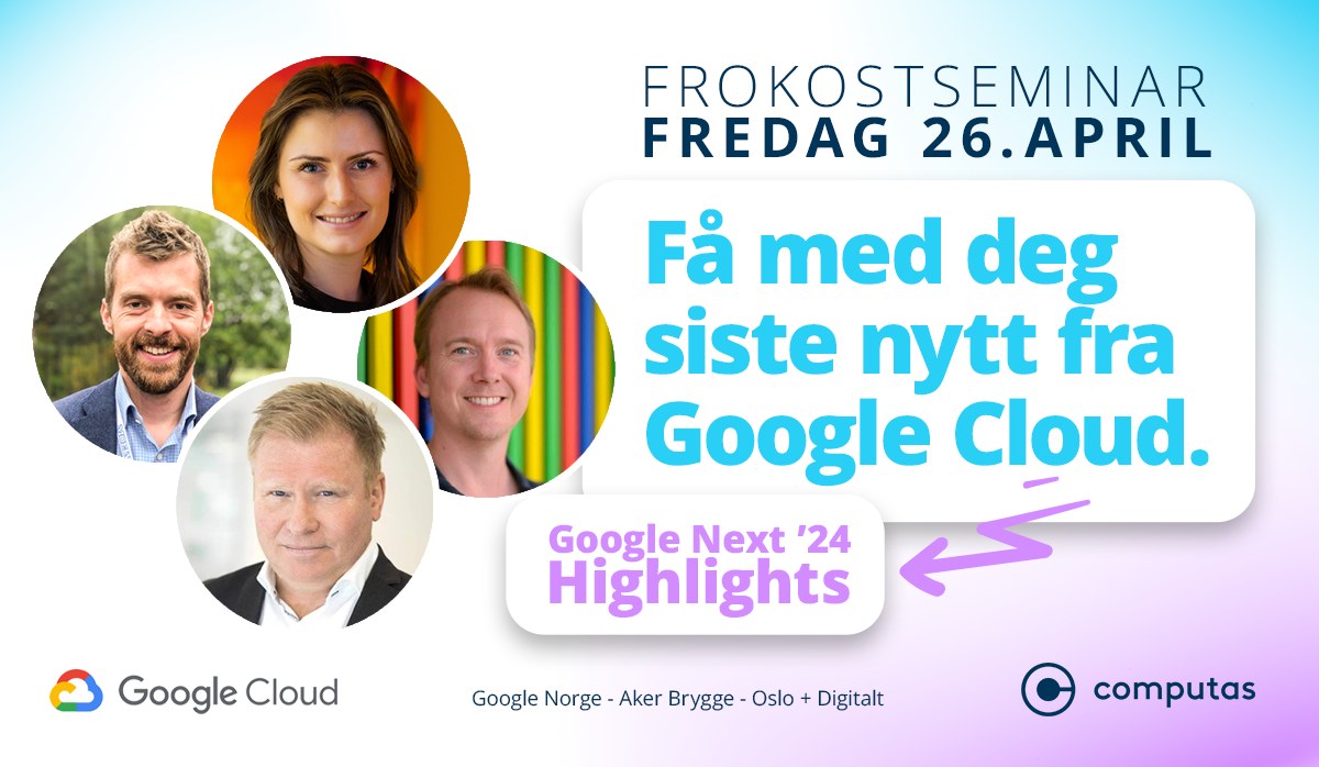 Google Next Highlights 2024 - Computas